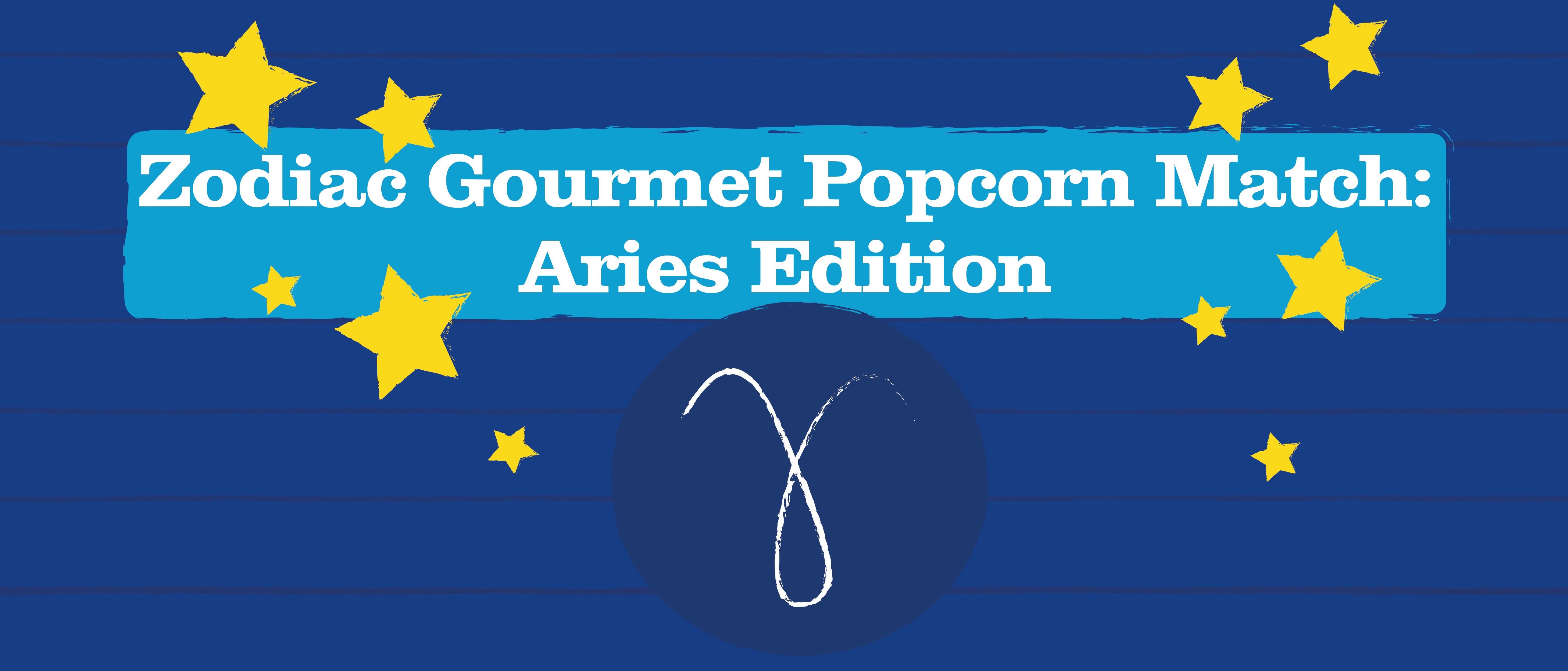 Zodiac Gourmet Popcorn Match: Aries Edition – Popcorn Shed