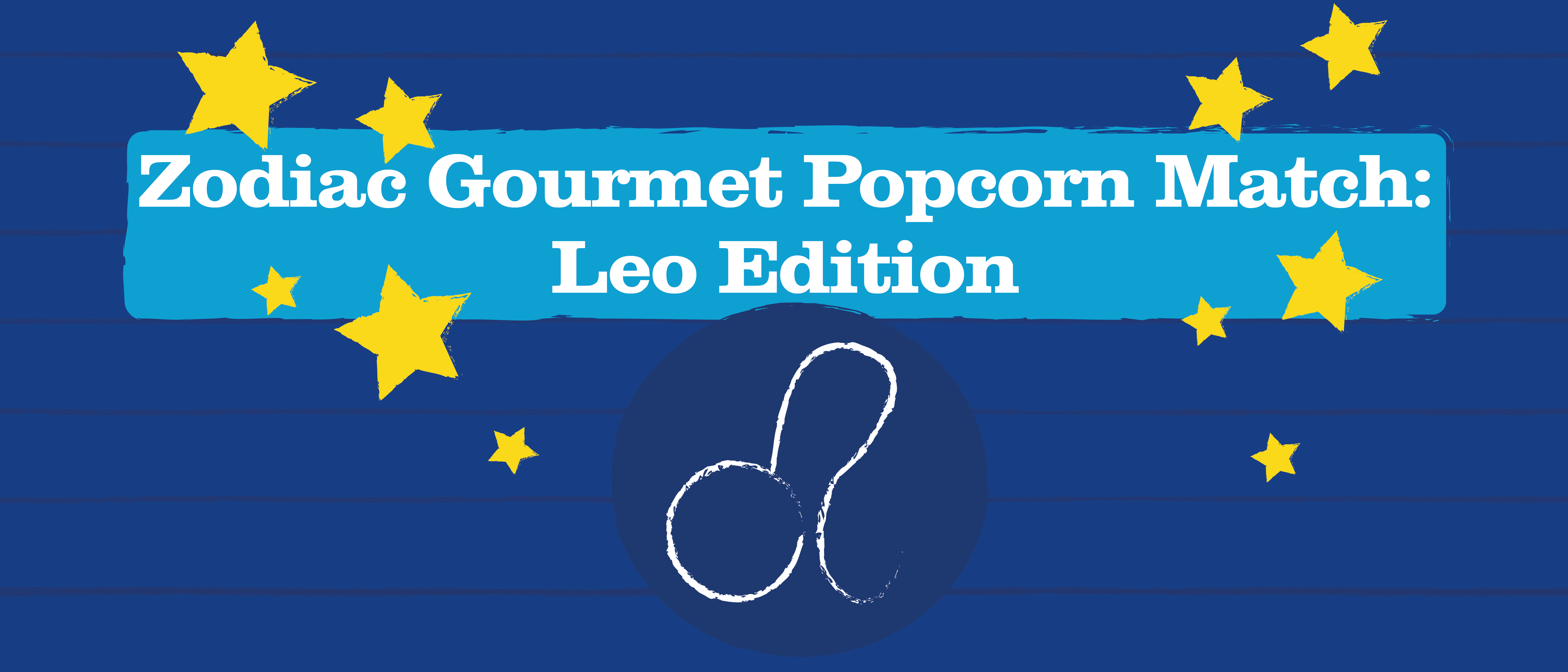 Zodiac Gourmet Popcorn Match: Leo Edition | Popcorn Shed