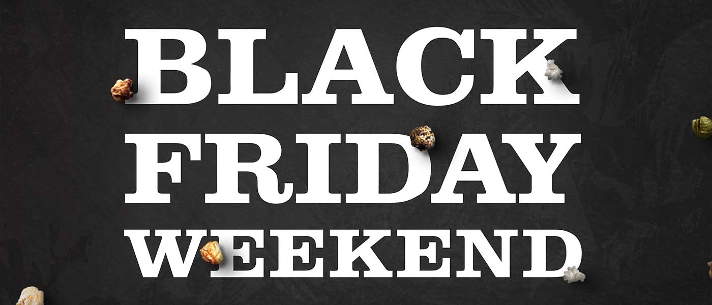 Get ready for Black Friday Weekend! | Popcorn Shed Offers